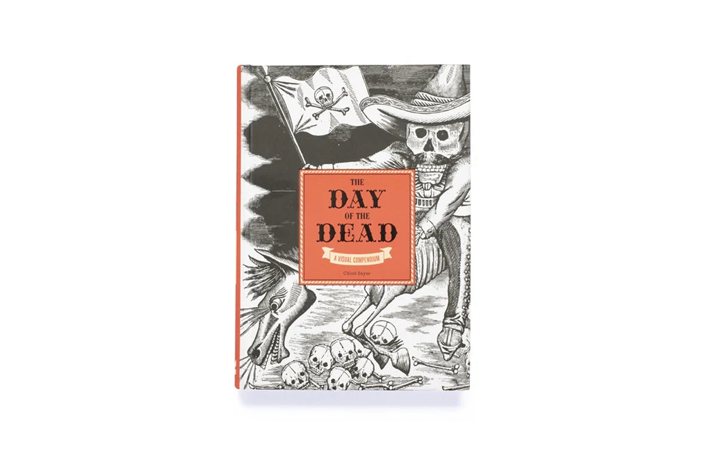 The Day of the Dead A Visual Compendium by Chloe Sayer – SJMA Online Store